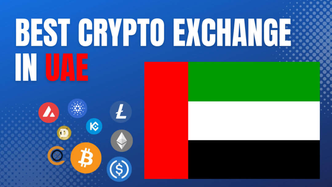 7 Best Crypto Exchanges UAE 2025 – Licensed and Regulated