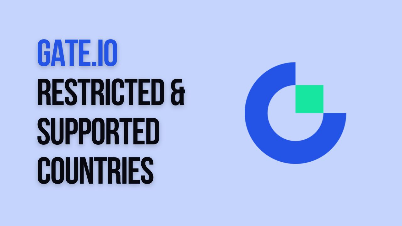 Gate.io Restricted and Supported Countries [2025]