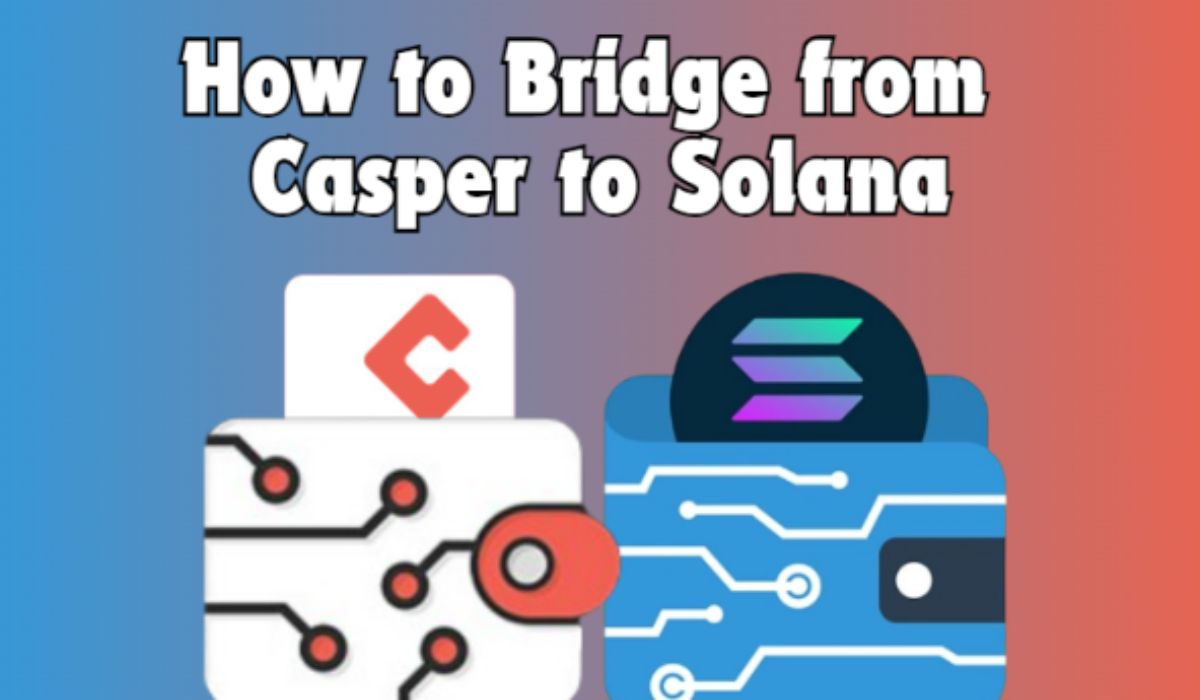 How to Bridge from Casper to Solana - CryptoWinRate