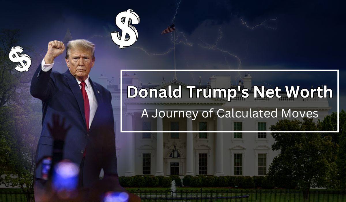 Donald Trump’s Net Worth: Find Out the President’s Wealth
